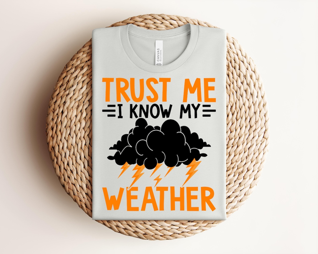 Funny Meteorologist Tee, Storm Chaser Gift, Weather Forecast Pun ...