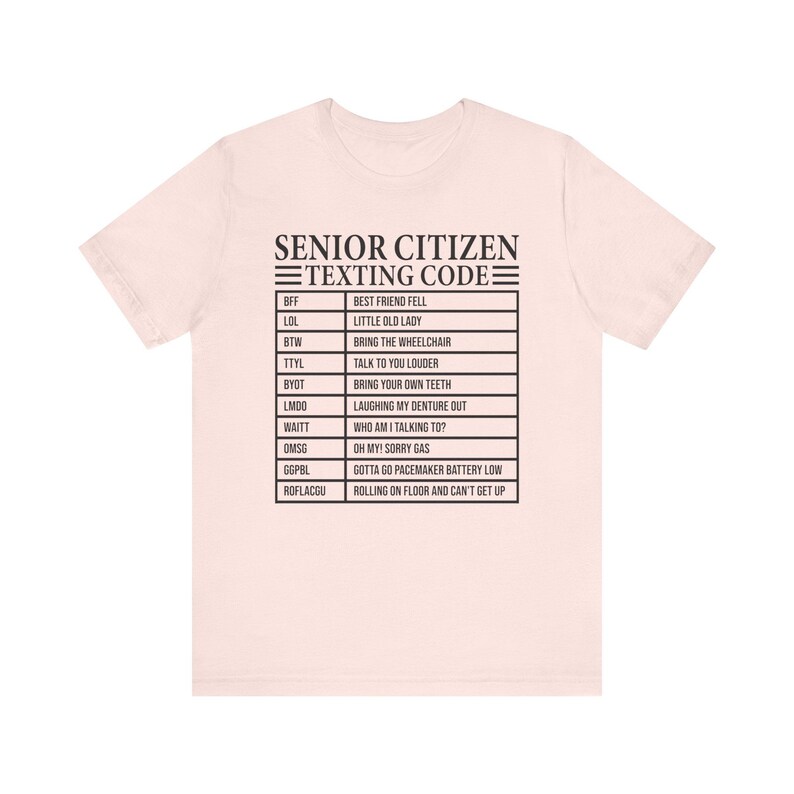 Funny Senior Citizen Quote Tee, Unisex T-shirt, Texting Code Poke Fun ...