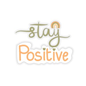 Stay Positive Sticker | Affirmation Sticker, Mental Health Decal, You ...