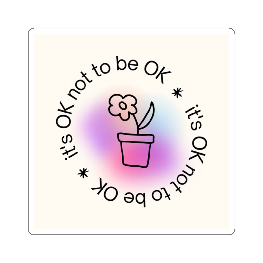 It's OK Not to Be OK Sticker | Affirmation Sticker, Mental Health Decal ...