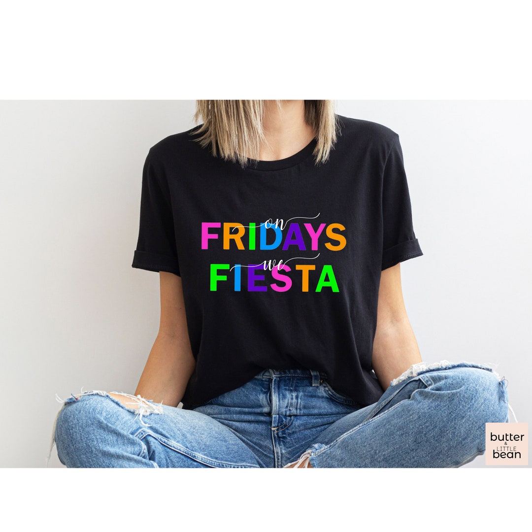 On Fridays We Fiesta Shirt-fiesta Friday Shirts-funny Fiesta Weekend ...