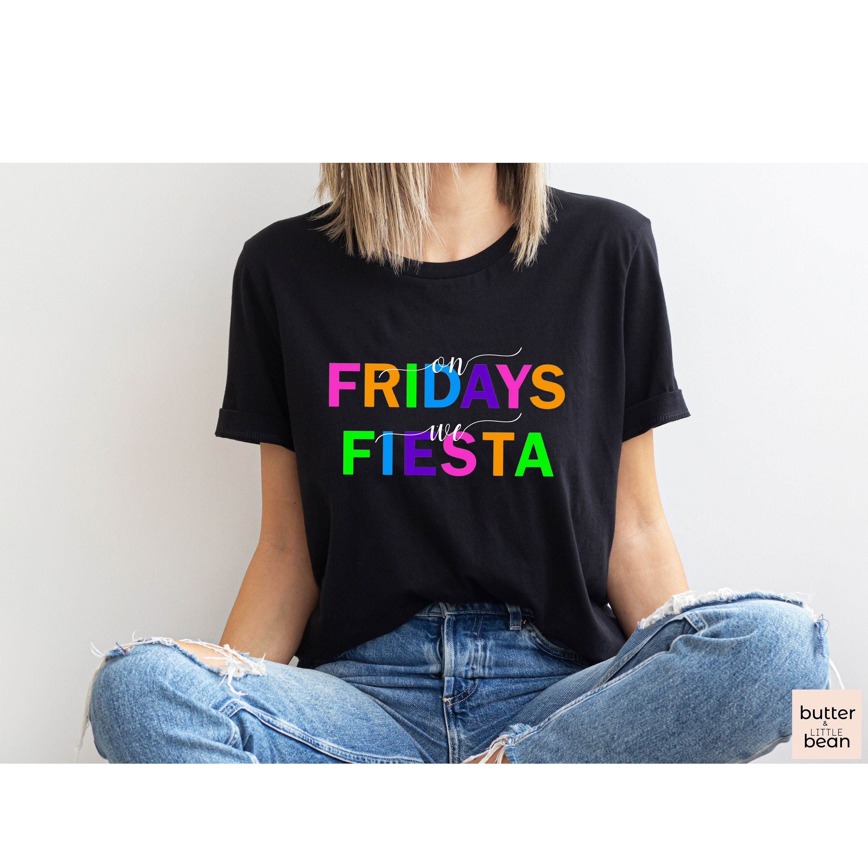 On Fridays We Fiesta Shirt-fiesta Friday Shirts-funny Fiesta Weekend ...