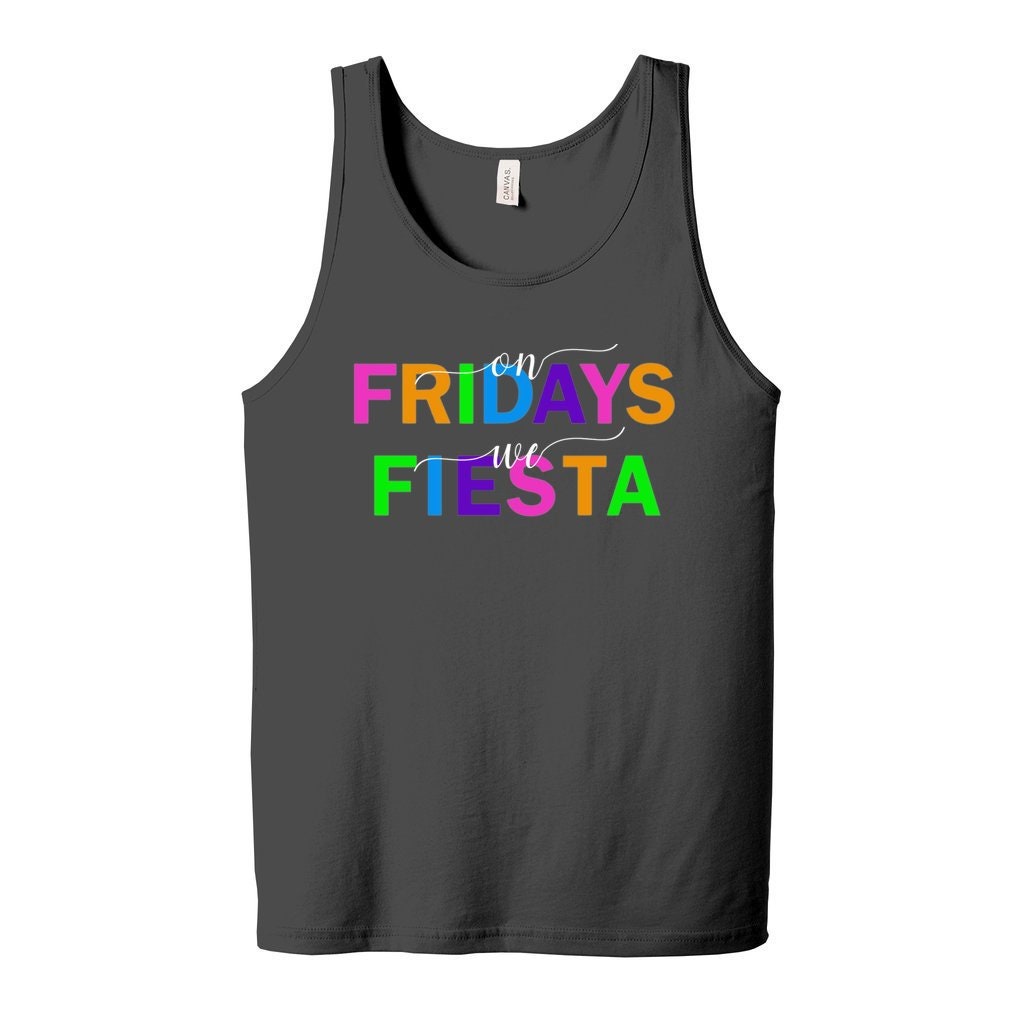On Fridays We Fiesta Tank Fiesta Weekend Tank fiesta Friday Fiesta ...
