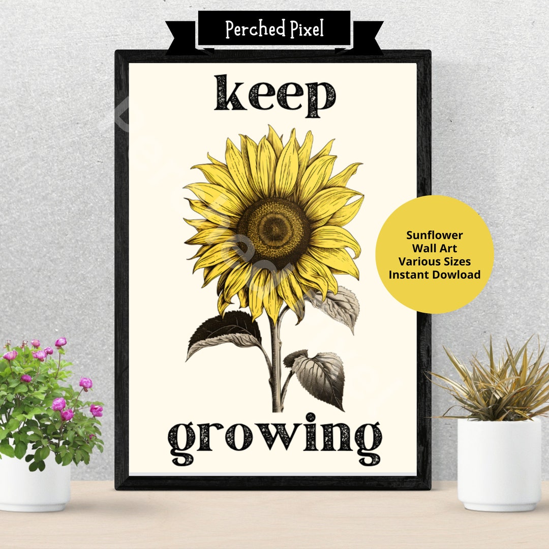 Sunflower Digital Print, Keep Growing Quote, Inspirational Wall Art ...