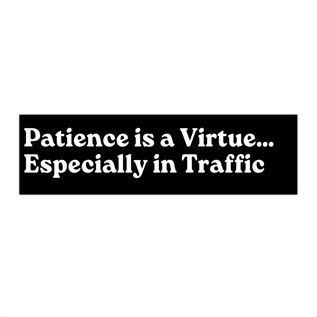 Patience is Virture | Funny Bumper Stickers | Quotes | Car Humor | Auto ...
