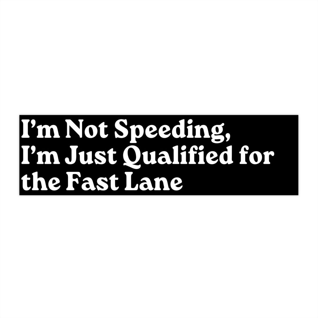 I'm Not Speeding Bumper Sticker | Funny Bumper Stickers | Quotes | Car ...