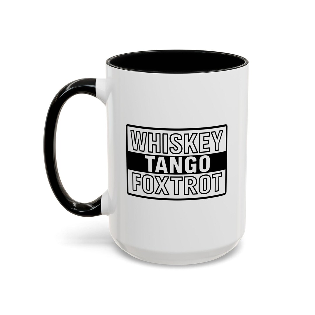 Whiskey Tango Foxtrot Mug | Funny Office Coffee Mug , Desk Decor, Humor ...