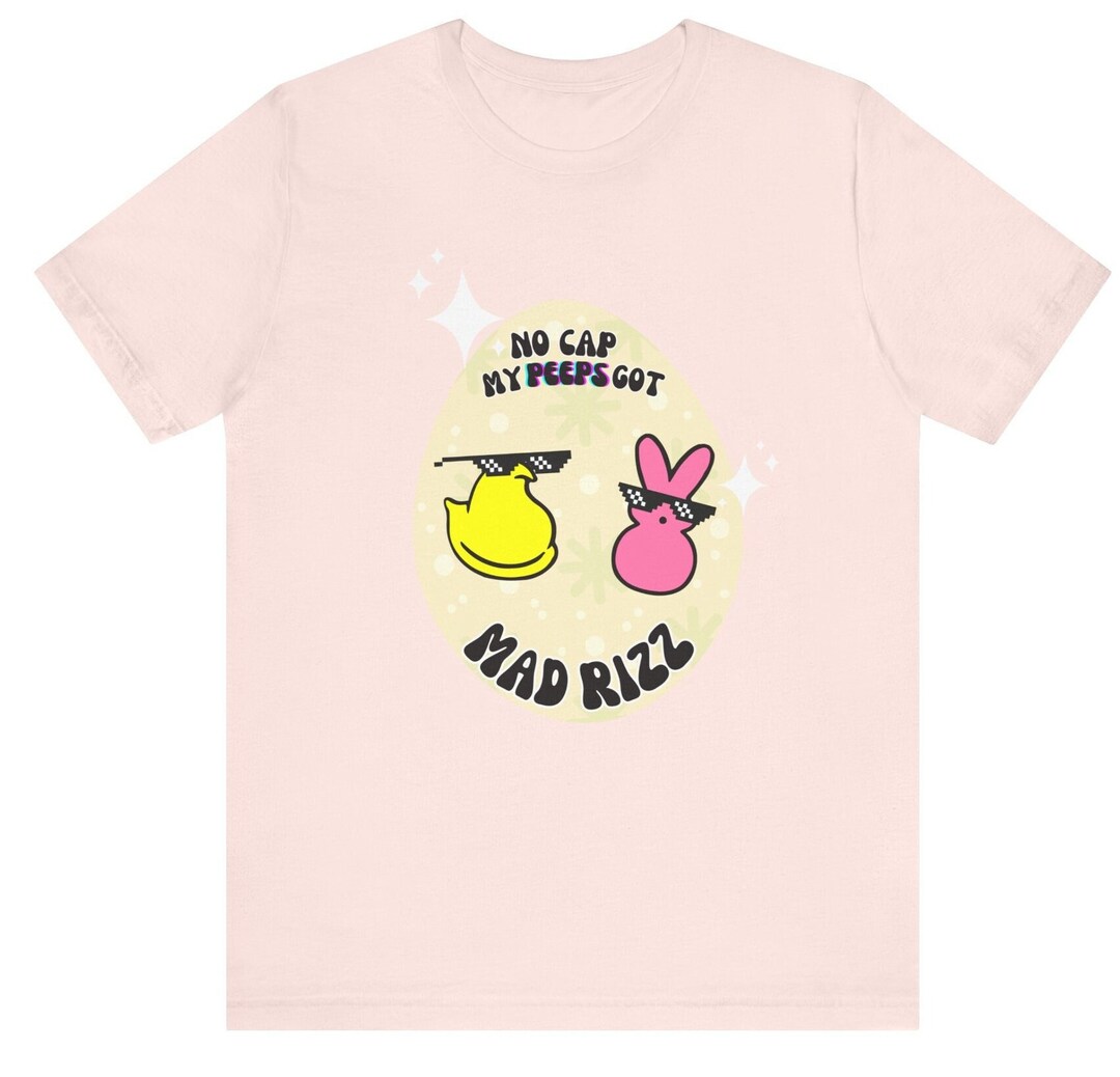 No Cap, My Peeps Got Mad Rizz Easter Tshirt | Unisex T-shirt | Geeky T ...