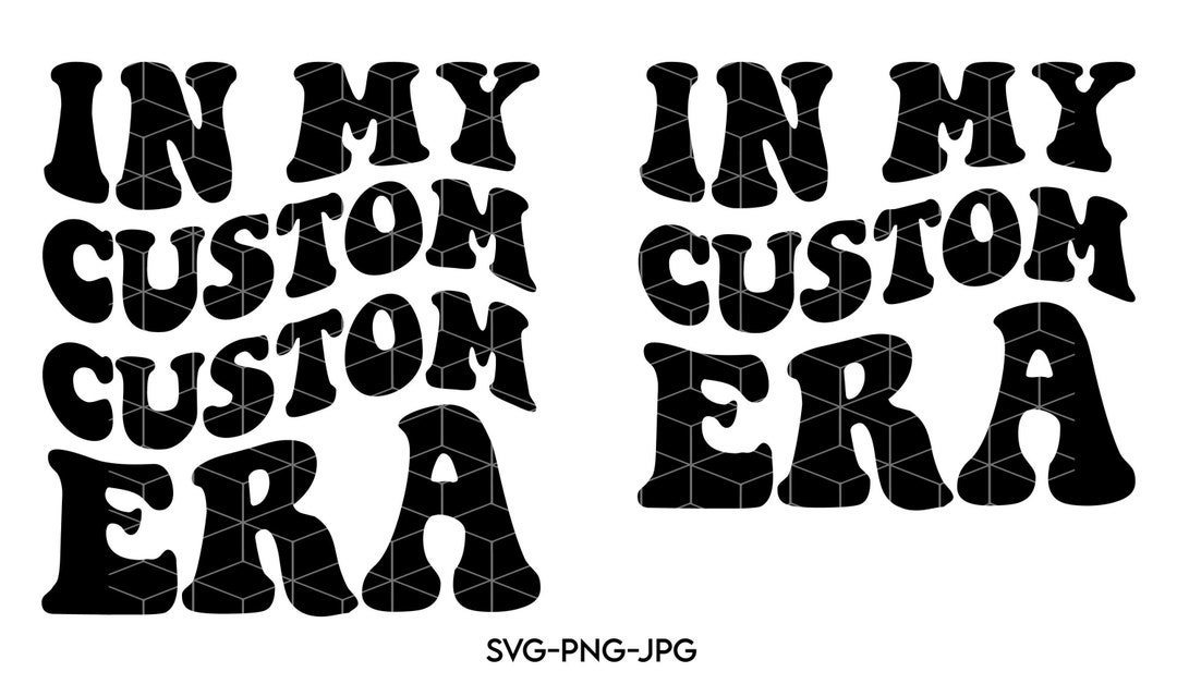 In My Custom Era SVG PNG | Custom Era SVG Png | Wavy Letters Shirt ...