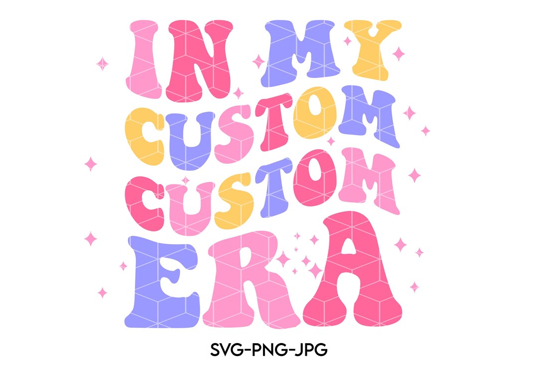 In My Custom Custom Era SVG-PNG, Custom SVG, Custom Shirt Svg, Custom ...