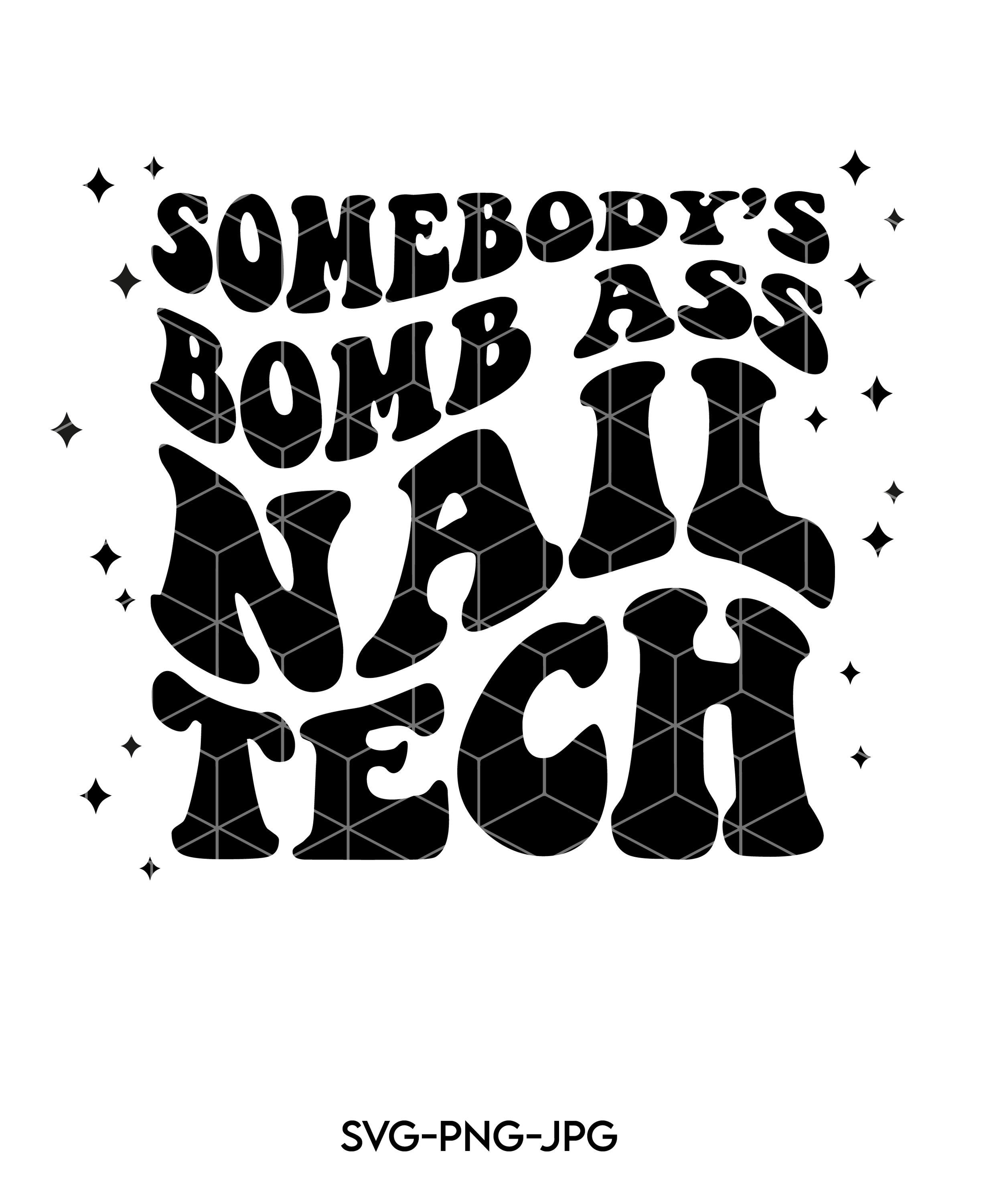 Somebody's Bomb Ass Nail Tech SVG & PNG | Somebody's, Nail Tech, Nail ...