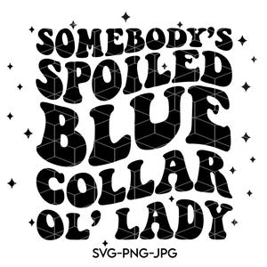 Blue Collar Ol' Lady Png Svg, Funny Blue Collar Wife Svg, Blue Collar ...