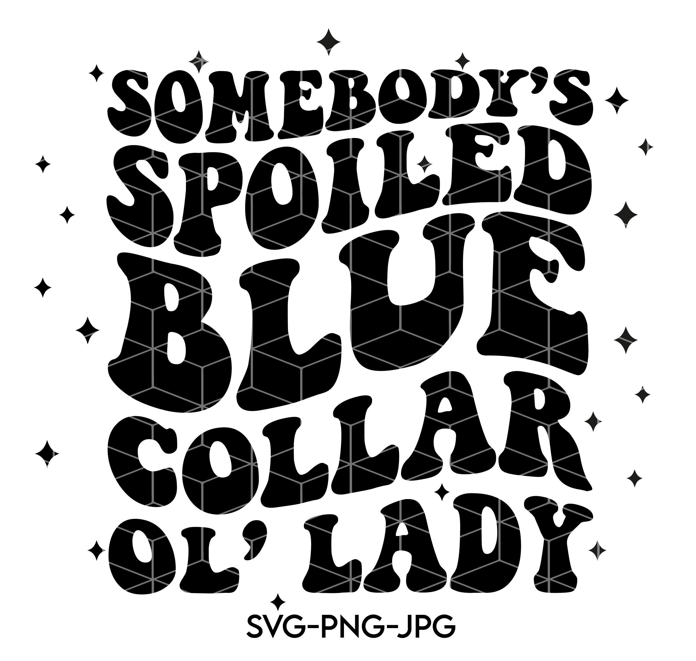 Blue Collar Ol' Lady Png Svg, Funny Blue Collar Wife Svg, Blue Collar ...