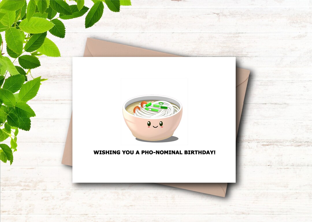 Printable Pho Birthday Card, Pho-nomenal Birthday, Funny Pho Birthday ...