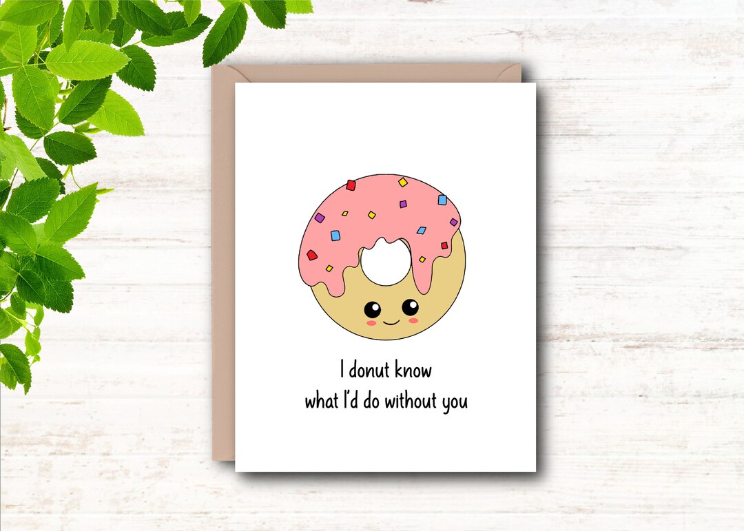 Printable Appreciation Card, Donut Know What I'd Do Without You ...