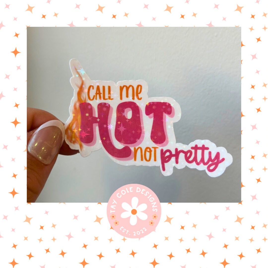 Call Me Hot Not Pretty Sticker | HOT TO GO! | Sticker | Laptop Sticker ...