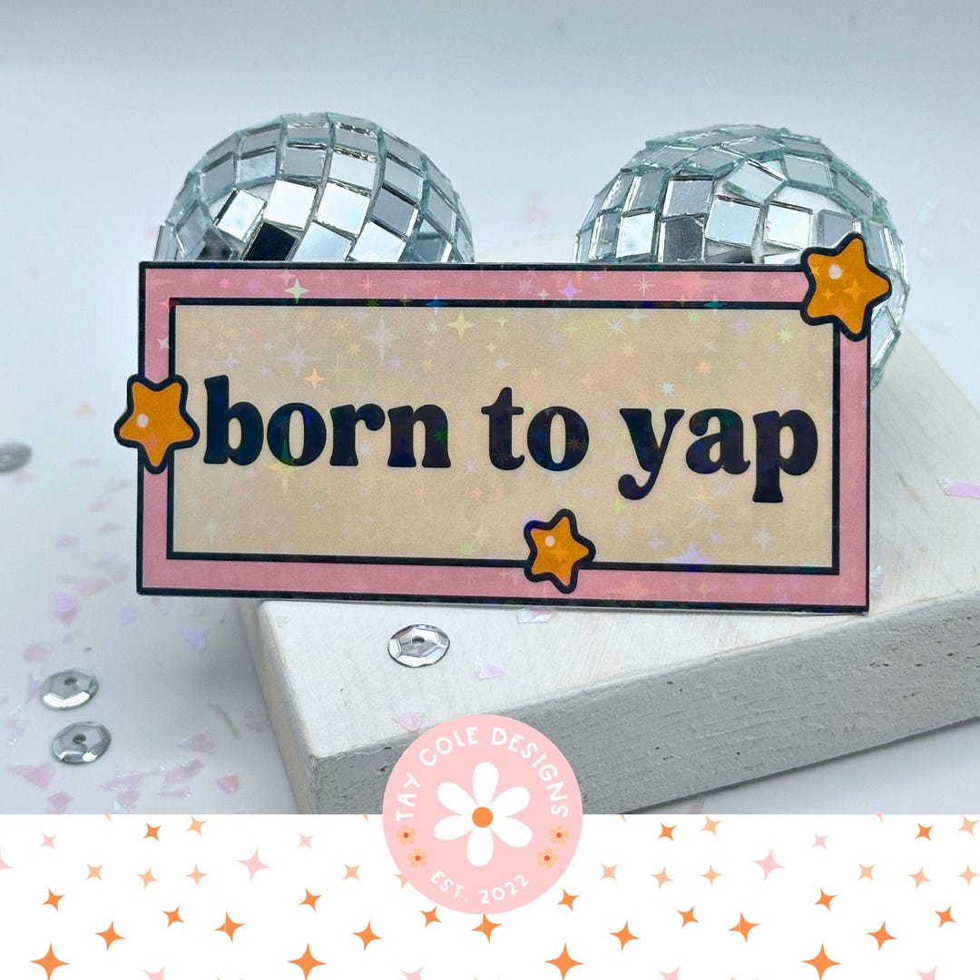 Born to Yap Sticker Yap Sticker Glitter Sticker Laptop Sticker - Etsy