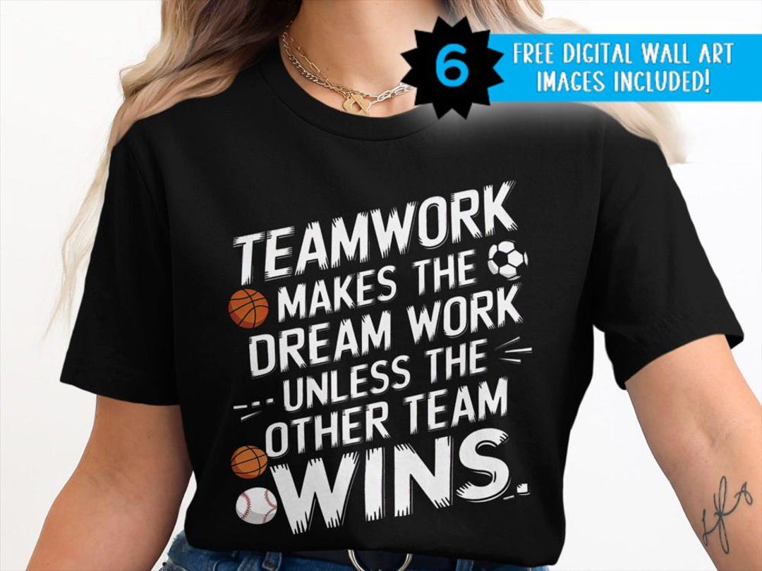 Teamwork Makes the Dream Work Funny Sports T-shirt, Sports Quote T ...