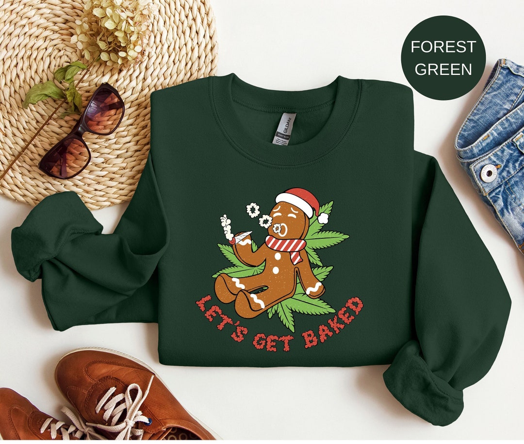 Funny Gingerbread Man 420 Christmas Sweatshirt, Let's Get Baked ...