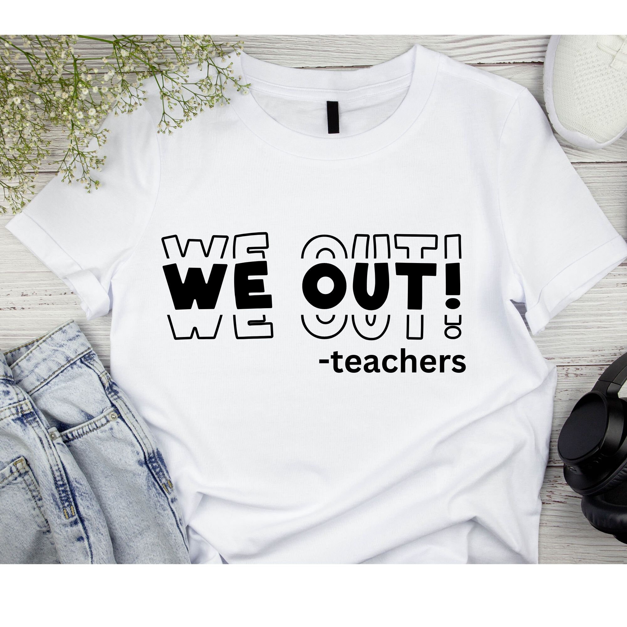 We Out! Teachers! SVG-PNG, Last Day of School, Graduation, Funny ...