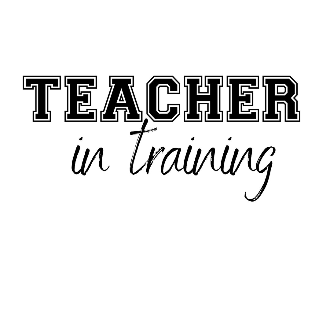 Teacher in Training - SVG & PNG - College, Teaching, College Gift ...