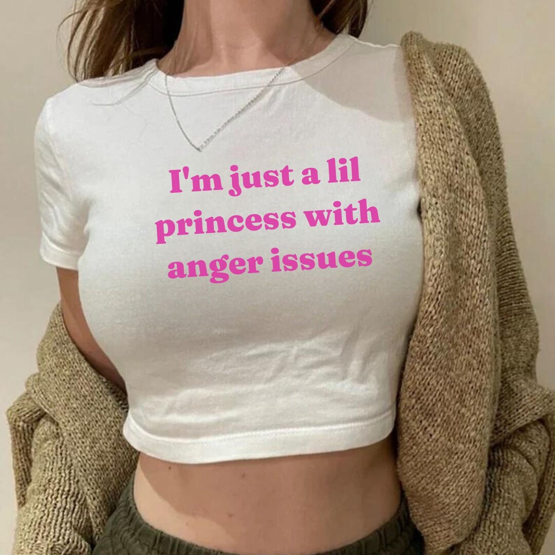 I'm Just A Lil Princess With Anger Issues Baby Tee Y2K Cropped Top ...