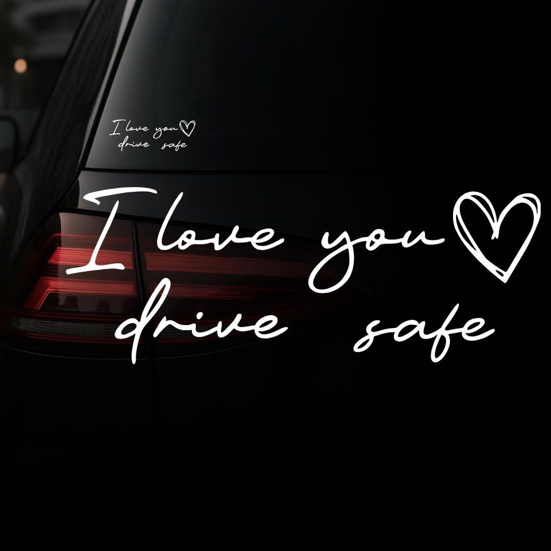 Car Sticker | I Love You Drive Safe | Drive Carefully | Safety Car ...