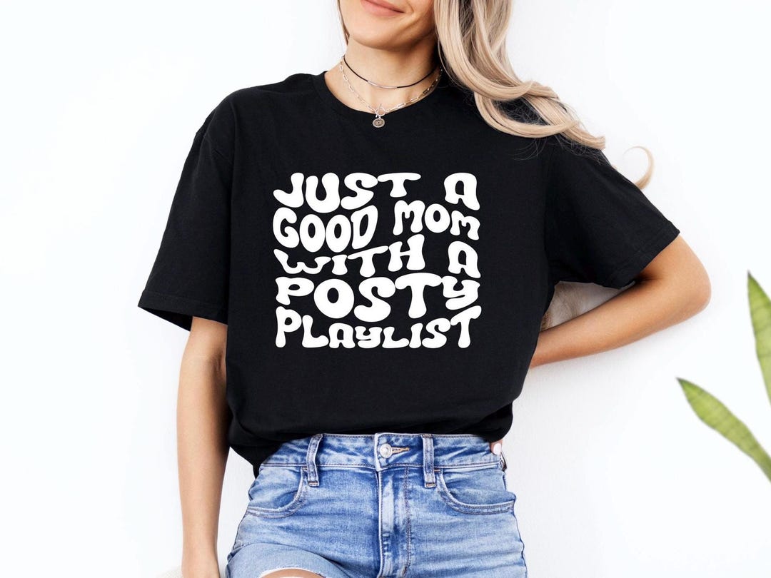 Just A Good Mom With A Posty Playlist Shirt Post Malone T-shirt Gifts ...