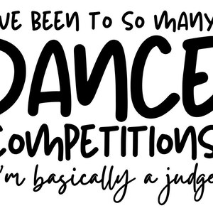 Dance Competition Judge Svg Png I’ve Been to so Many Dance Competitions ...