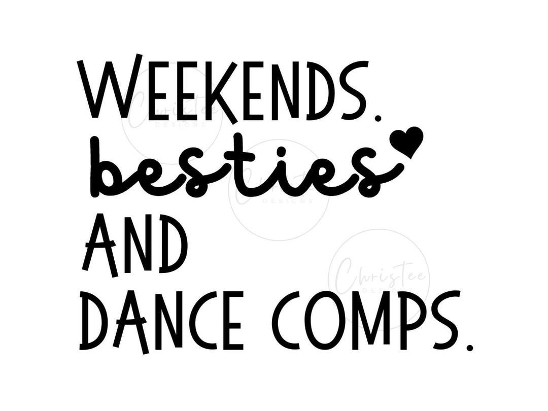 Weekends Besties and Dance Comps Svg Png Weekends Besties & Dance Comps ...