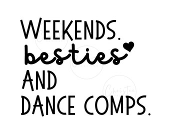Weekends Besties and Dance Comps Svg Png Weekends Besties & Dance Comps ...