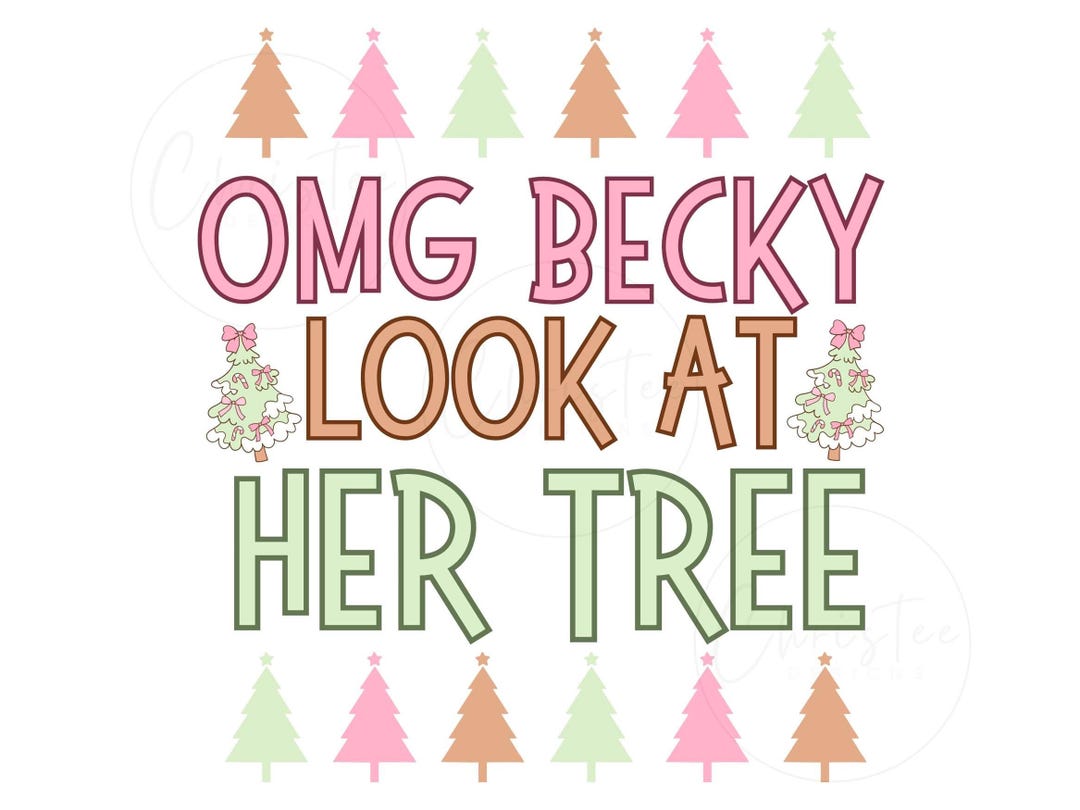 OMG Becky Look at Her Tree Svg Png Christmas Tree Svg Retro Christmas Png Svg Christmas Shirt ...