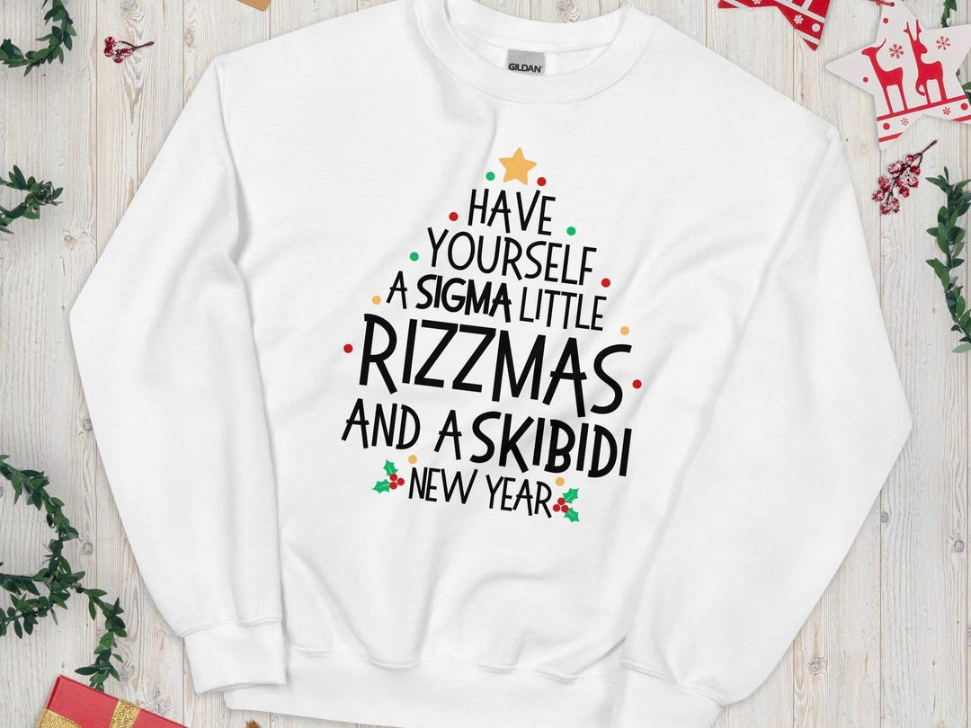 Have Yourself A Sigma Little Rizzmas Sweatshirt Sigma Little Rizzmas ...