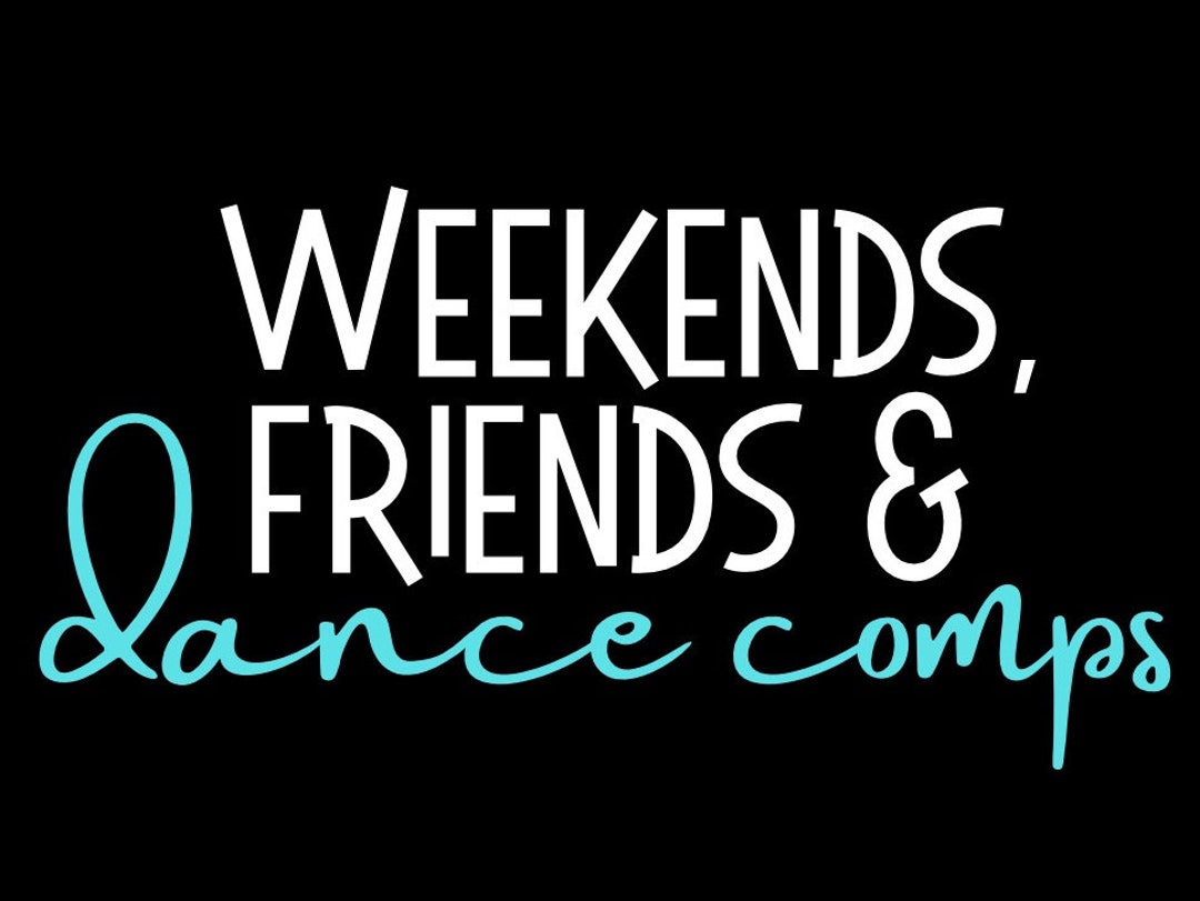 Weekends Friends Dance Comps Svg, Weekends Friends Dance Png, Weekends ...