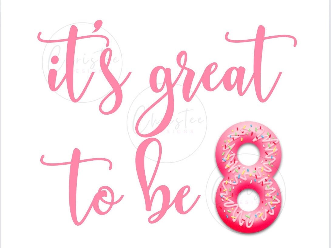 Its Great to Be 8 Png 8th Birthday Png 8 Year Old Birthday Png 8th ...