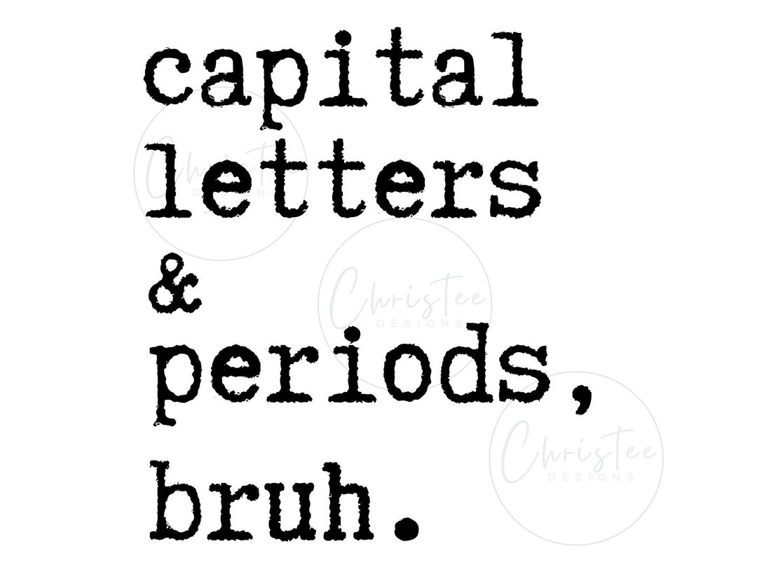 Letras Maiúsculas E Pontos Bruh Png Letras Maiúsculas E Pontos Camisa ...