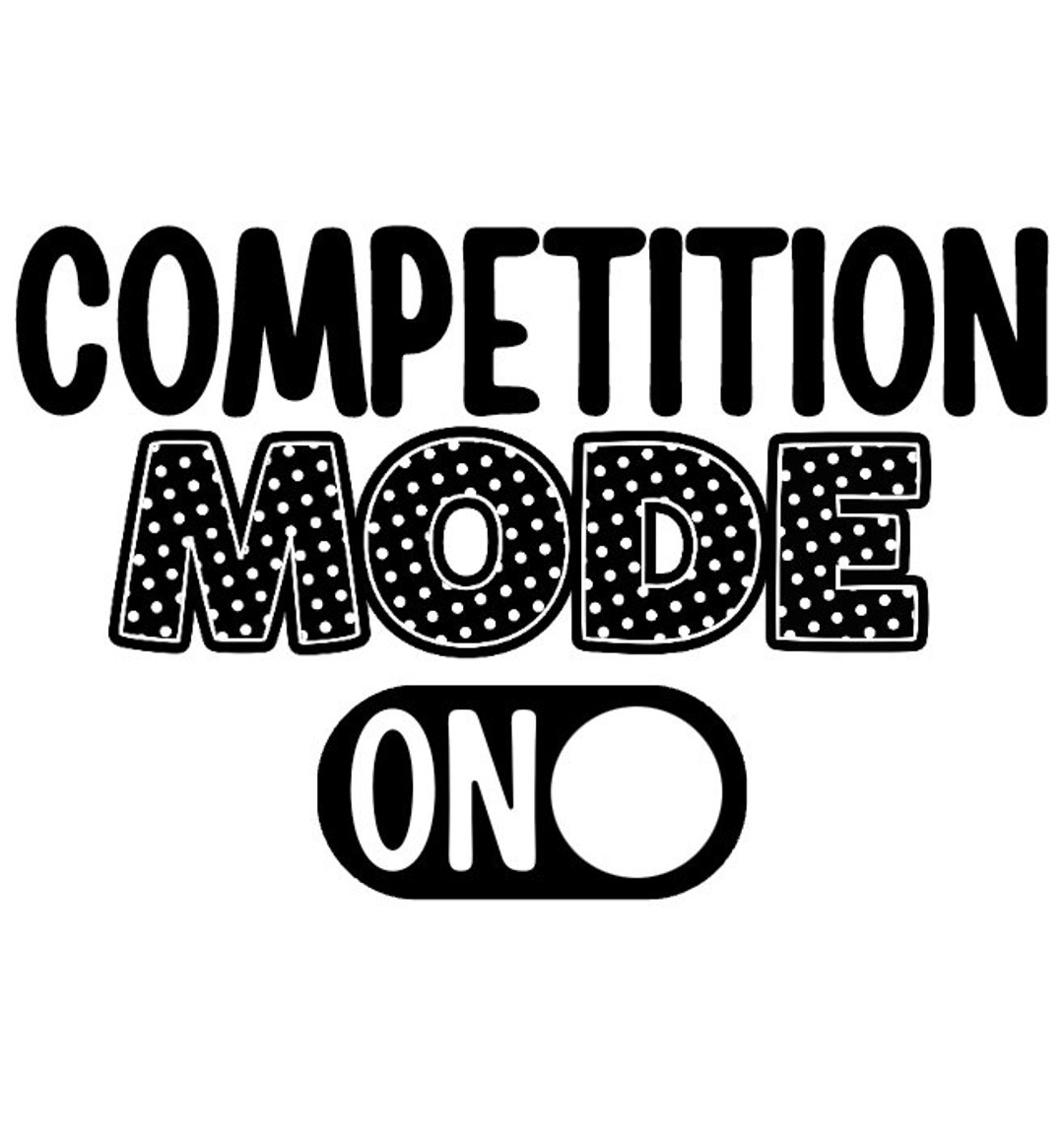 Competition Mode Svg Png Dance Mom Svg Png Dance Svg Png Cheer Svg Png ...