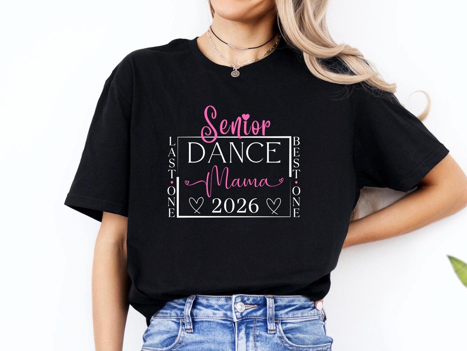 Senior Dance Mom 2026 T-shirt Senior Dance Mama Shirt Last One Best One ...
