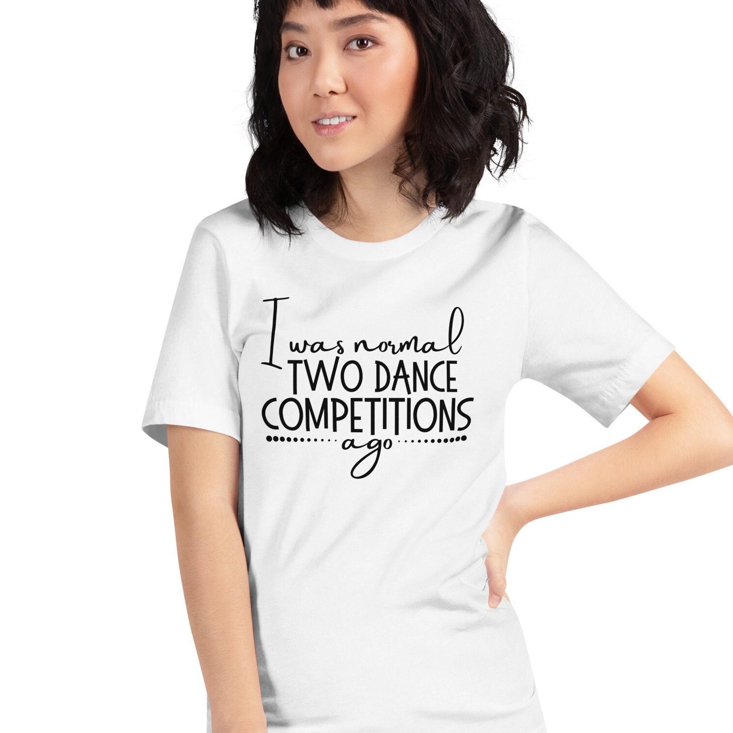 Dance Comp SVG PNG Dance Competition Shirt Svg Png I Was Normal Two ...