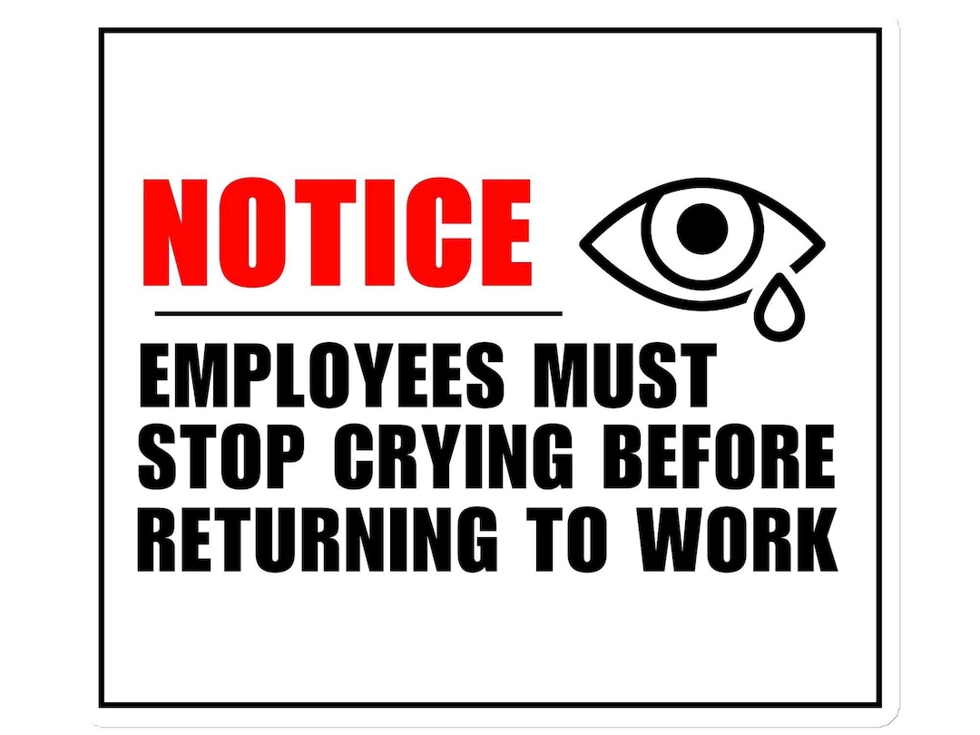 Employees Must Stop Crying Before Returning to Work Magnet Corporate ...