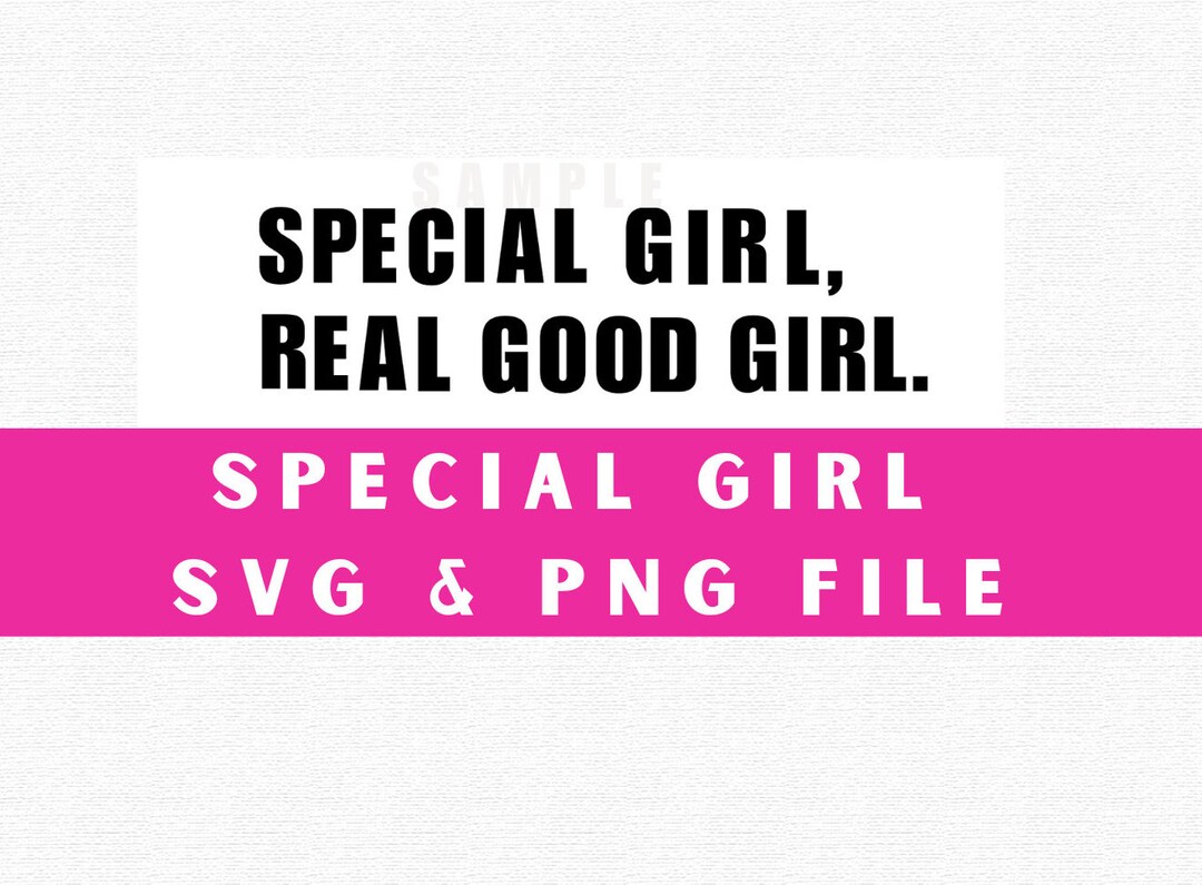 Special Girl, Real Good Girl Svg and PNG File, Cut File, Circut File ...
