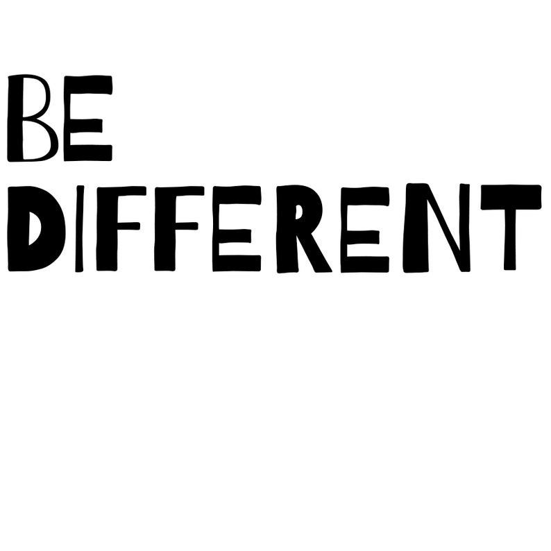 Be Different SVG File, PNG File, Cut File, Circut File, Silhouette File ...