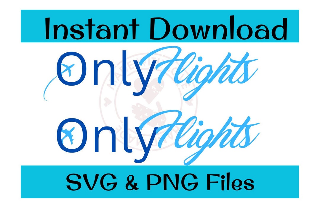 Only Flights SVG File, PNG File, Cut File, Circut Files,silhouette File ...