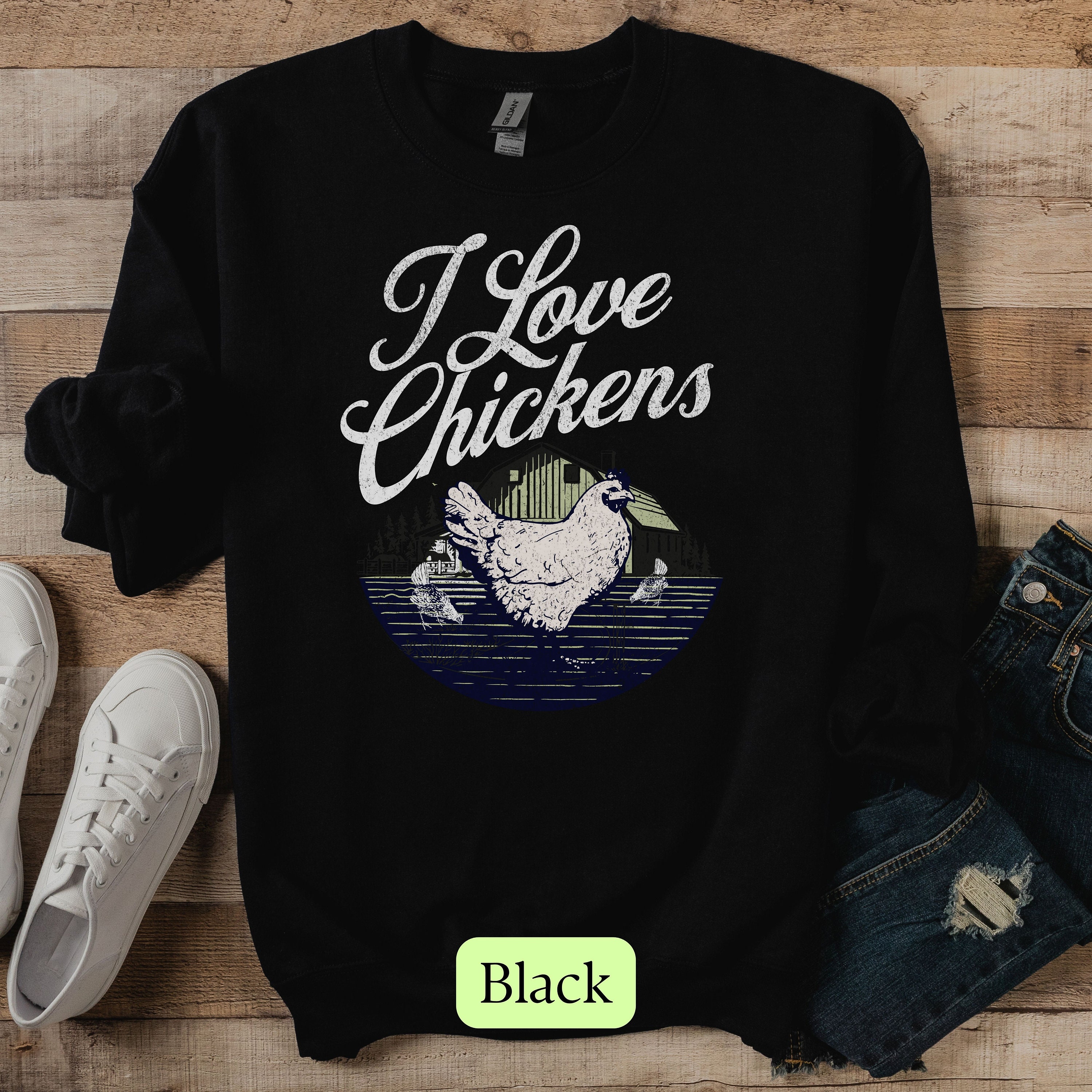 Chicken Sweatshirt, I Love Chickens Sweatshirt for Chicken Lovers ...