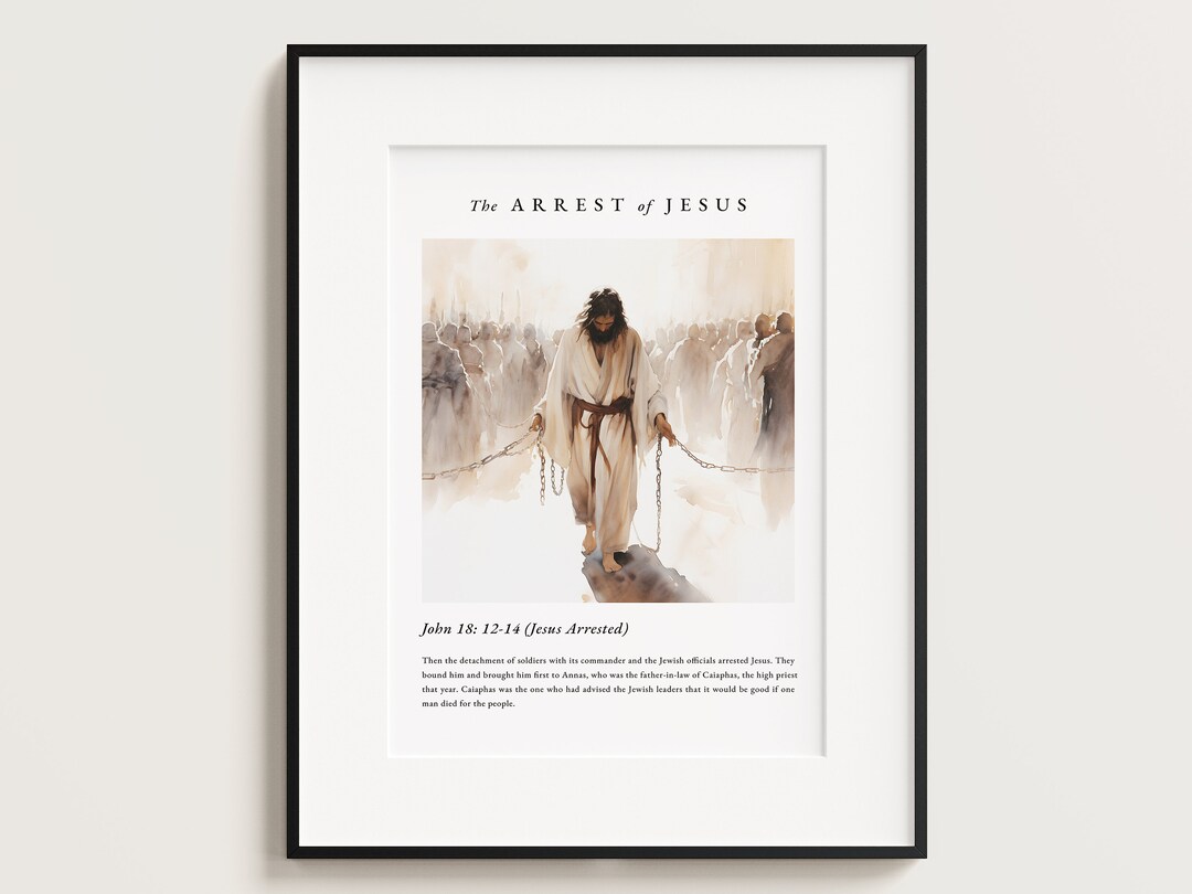 The Arrest of Jesus, Jesus in Chains, John 18, Bible Art, Bible Verse ...