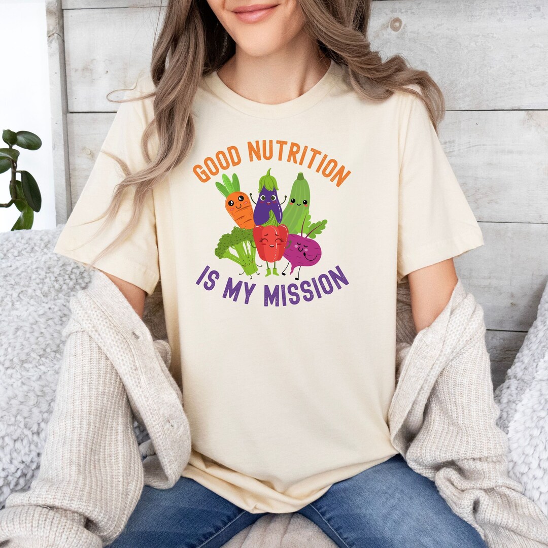 Nutritionist Veggie Shirt,dietitian Shirt,good Nutrition My Mission ...