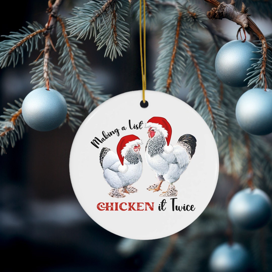 Chicken Christmas Tree Ornament, Making a List Chicken It Twice ...