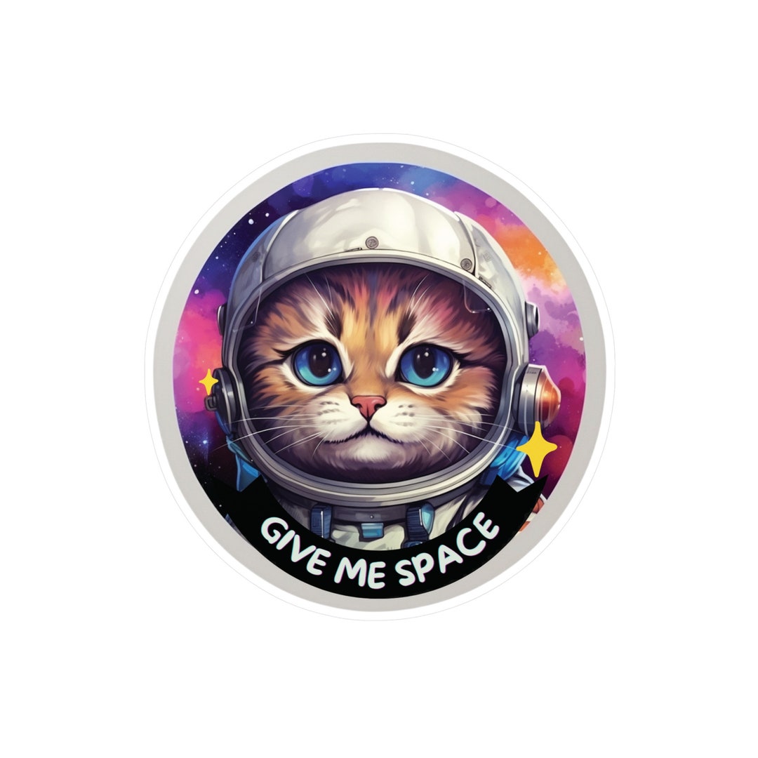 Give Me Space Sticker Funny Cat Astronaut Cool Cute Kiss-cut - Etsy