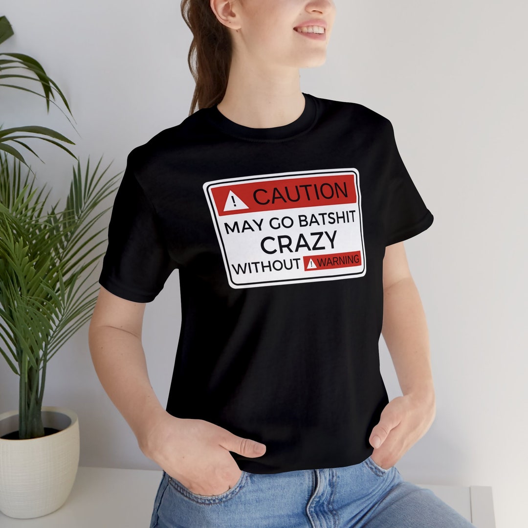 Funny T-shirt Caution Sign Unisex Jersey Short Sleeve Tee Crazy Warning ...