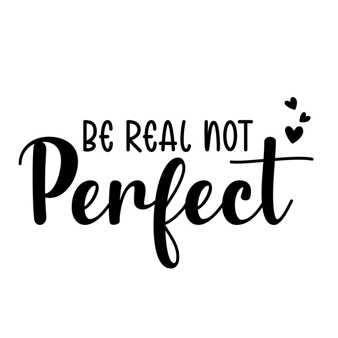 Be Real Not Perfect Svg Design Positive Quote Svg, Be Real Svg, Be Real ...